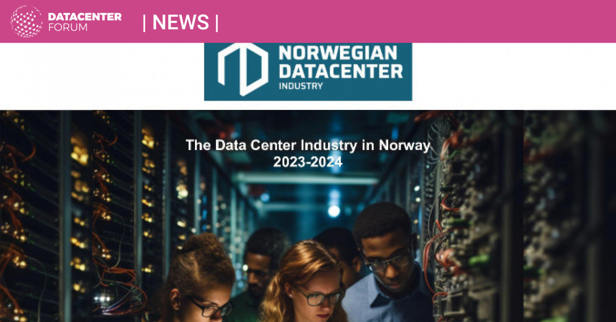 Report: The Norwegian Datacenter Industry 2023-2024 - Datacenter Forum