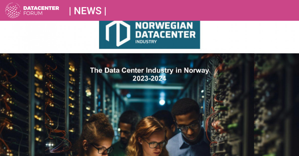 Report: The Norwegian Datacenter Industry 2023-2024 - Datacenter Forum